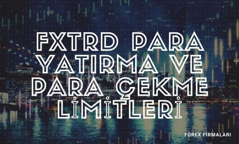 FXTRD Para Yatırma ve Para Çekme Limitleri - 2025 FXTRD Para Yatırma ve Para Çekme Limitleri - 2025